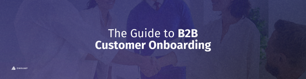 What is Customer Onboarding? The Guide to B2B Customer Onboarding